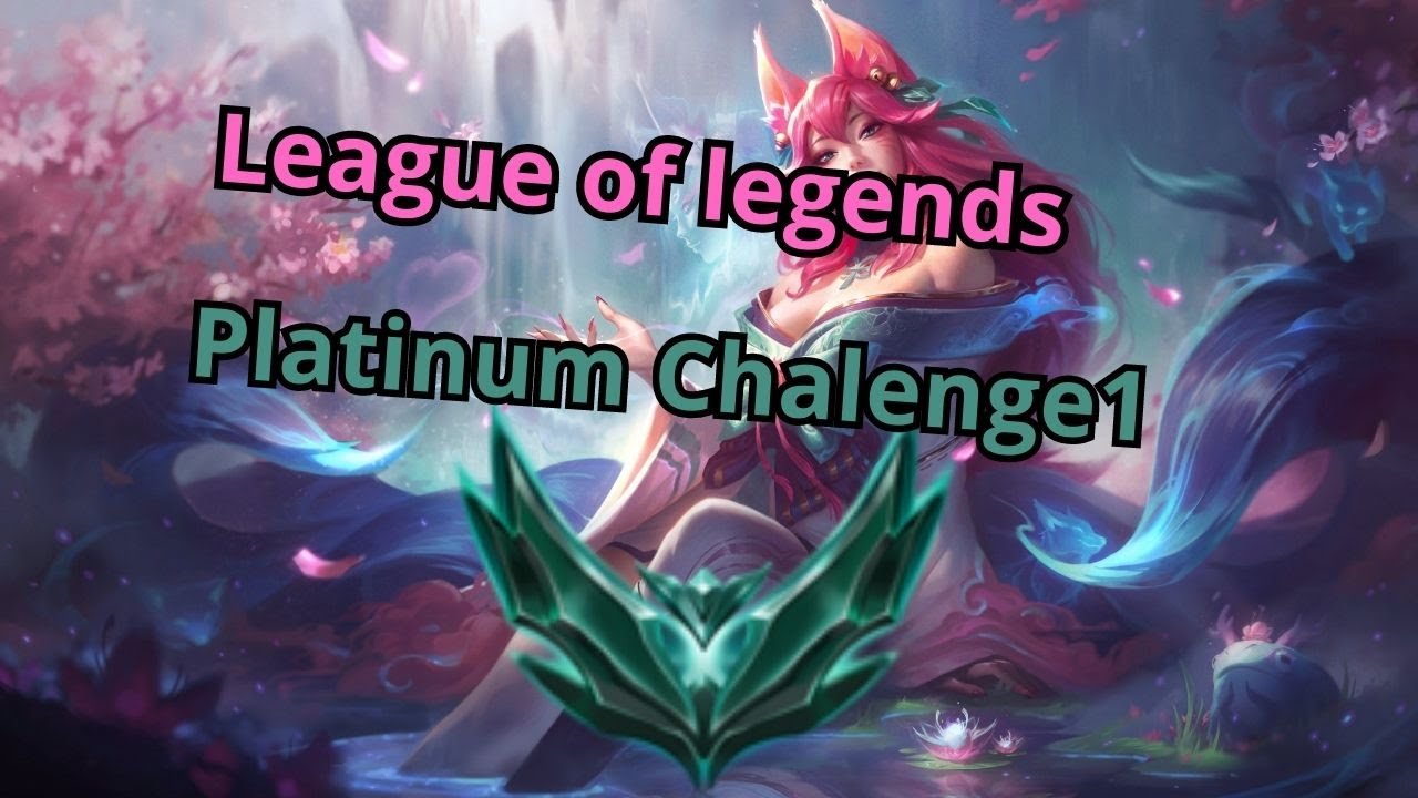 League of Legends ranked platinum chalenge! - YouTube