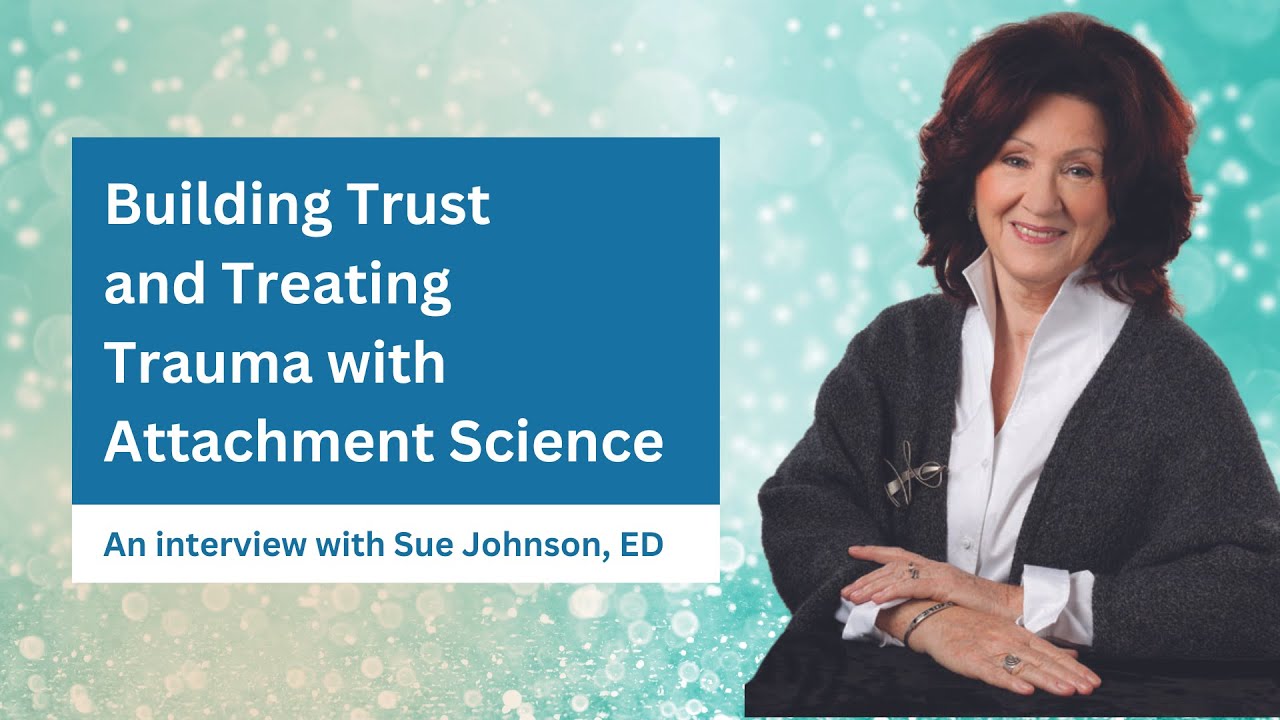 Building Trust and Treating Trauma with Attachment Science - YouTube