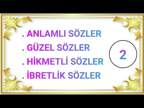 2. Anlamlı Sözler. Güzel Sözler. Hikmetli Sözler. İbretlik Sözler. Düşündürücü Sözler.