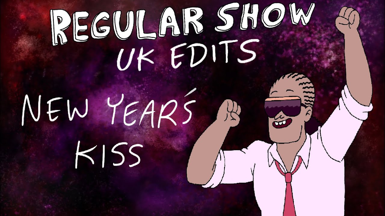 Regular Show: UK Edits: New Year’s Kiss - YouTube