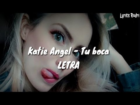 Katie Angel - Tu boca (LETRA) - YouTube