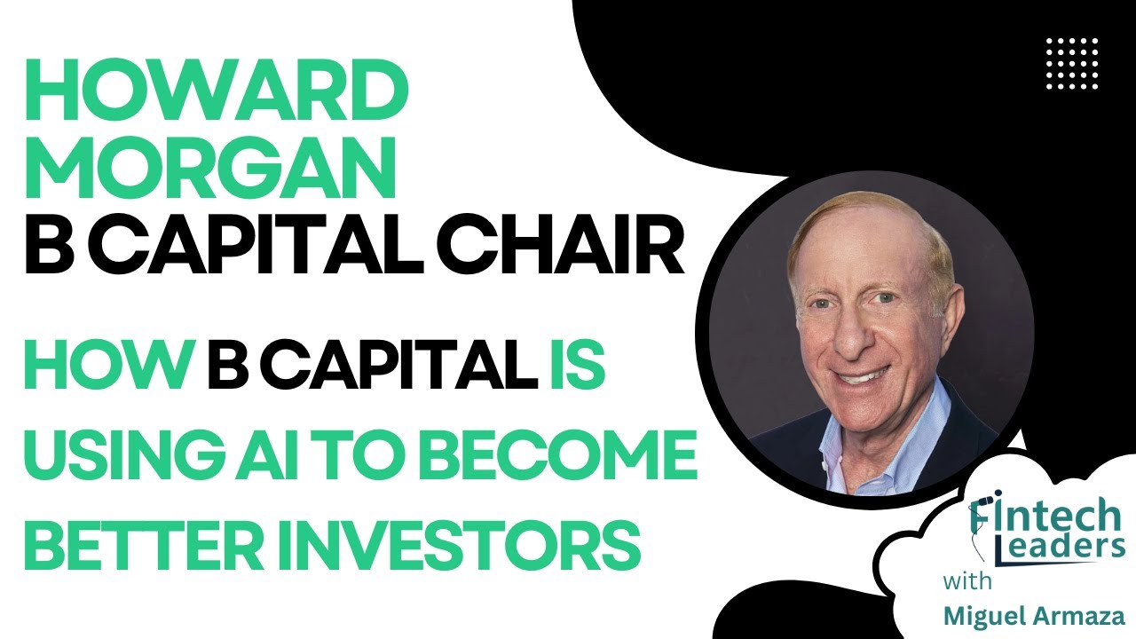 Using AI to Become Better VC Investors - Howard Morgan, B Capital Chair ...