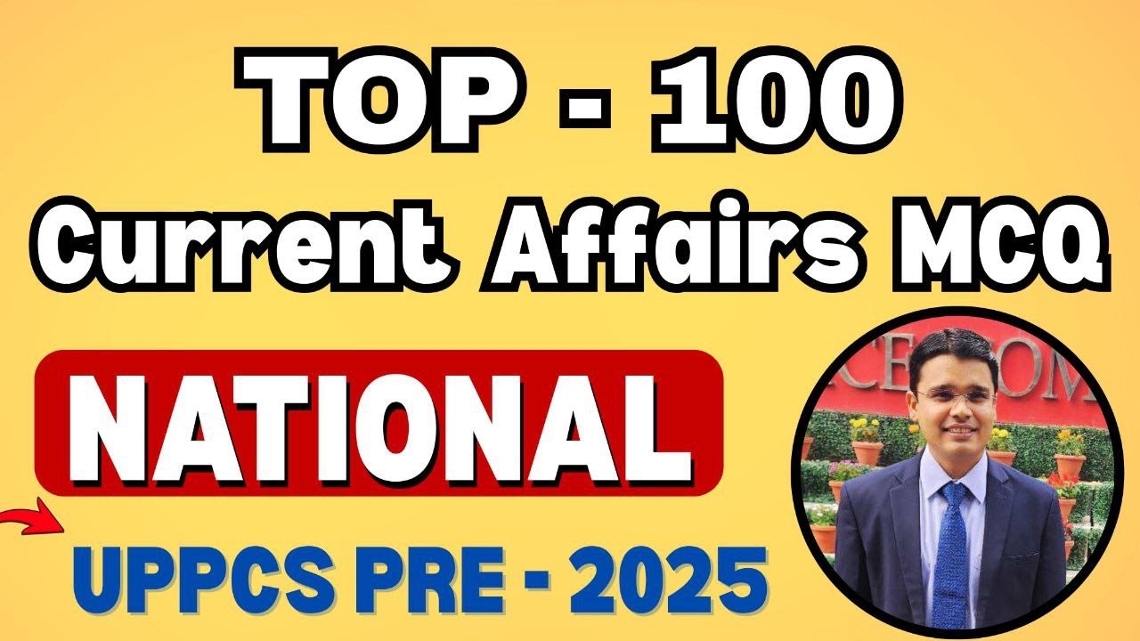 UPPCS Prelim 2025:TOP 100* NATIONAL CURRENT AFFAIRS* # ...