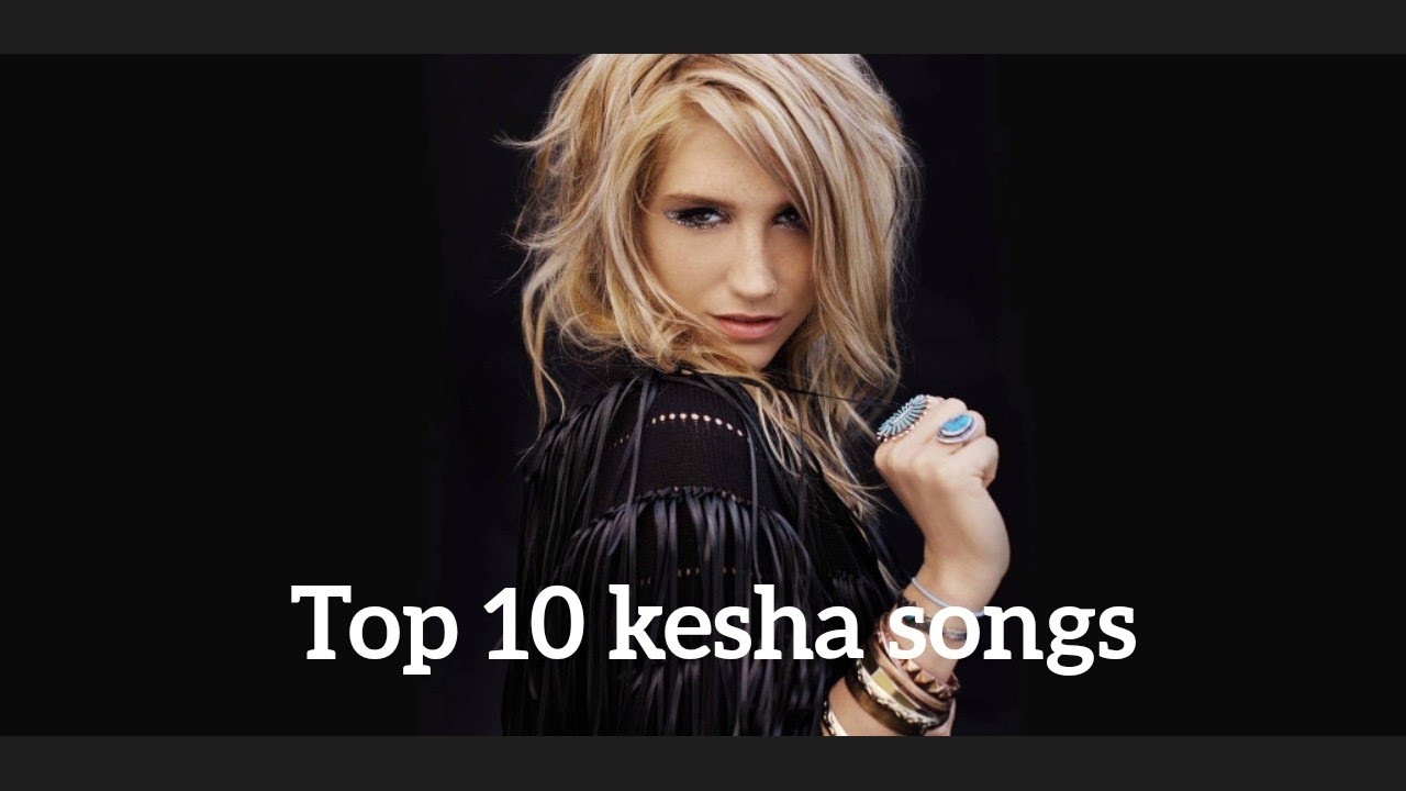 top 10 kesha songs - YouTube