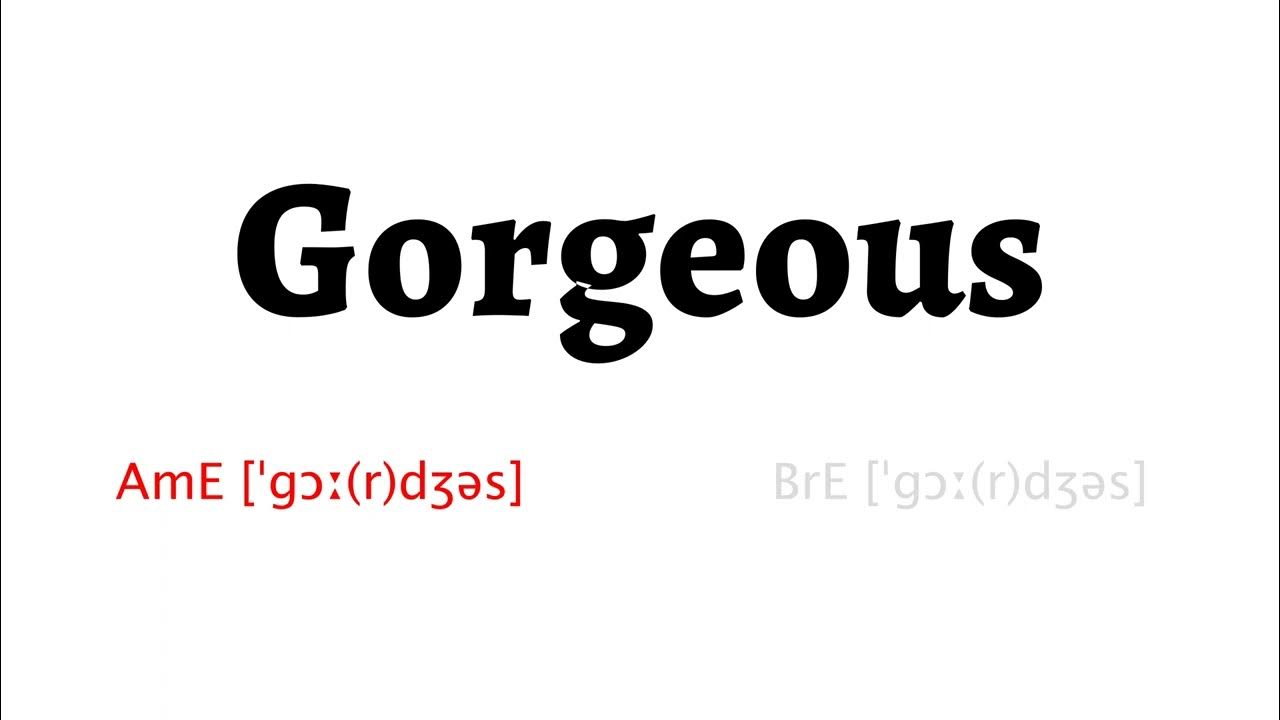 How To Pronounce Gorgeous In American English And British how-to-pronounce-gorgeous-in-american-english-and-british