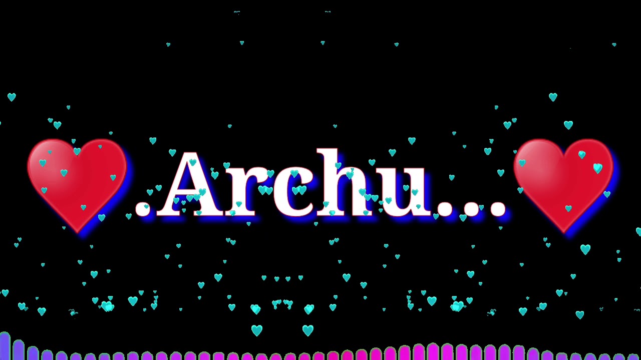ARCHU.. NAME WHATSAPP STATUS ASHISH_BILE - SUBSCRIBE NOW ~ FOLLOW - YouTube