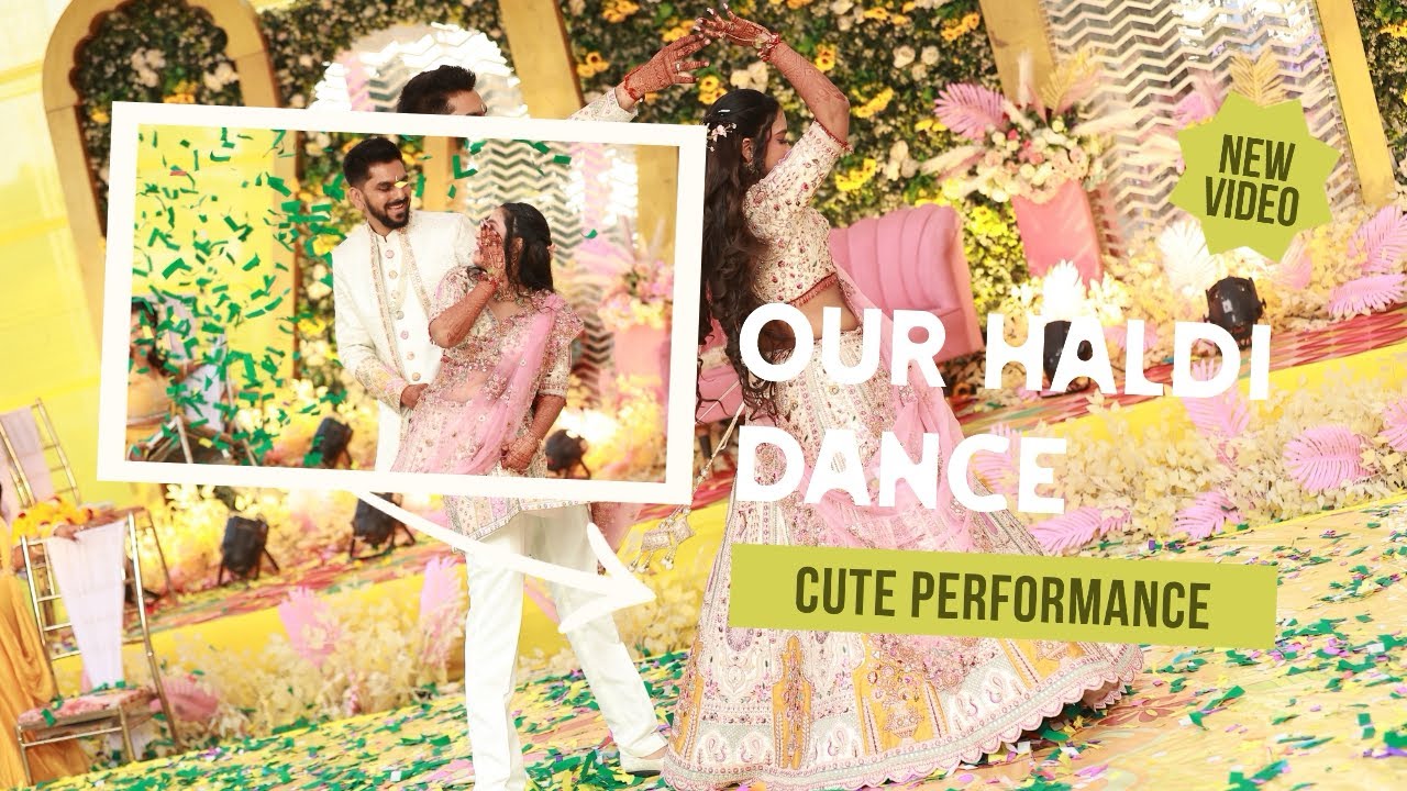 Our Haldi Couple Dance Performance | Bride & Groom Best Dance Ever ...
