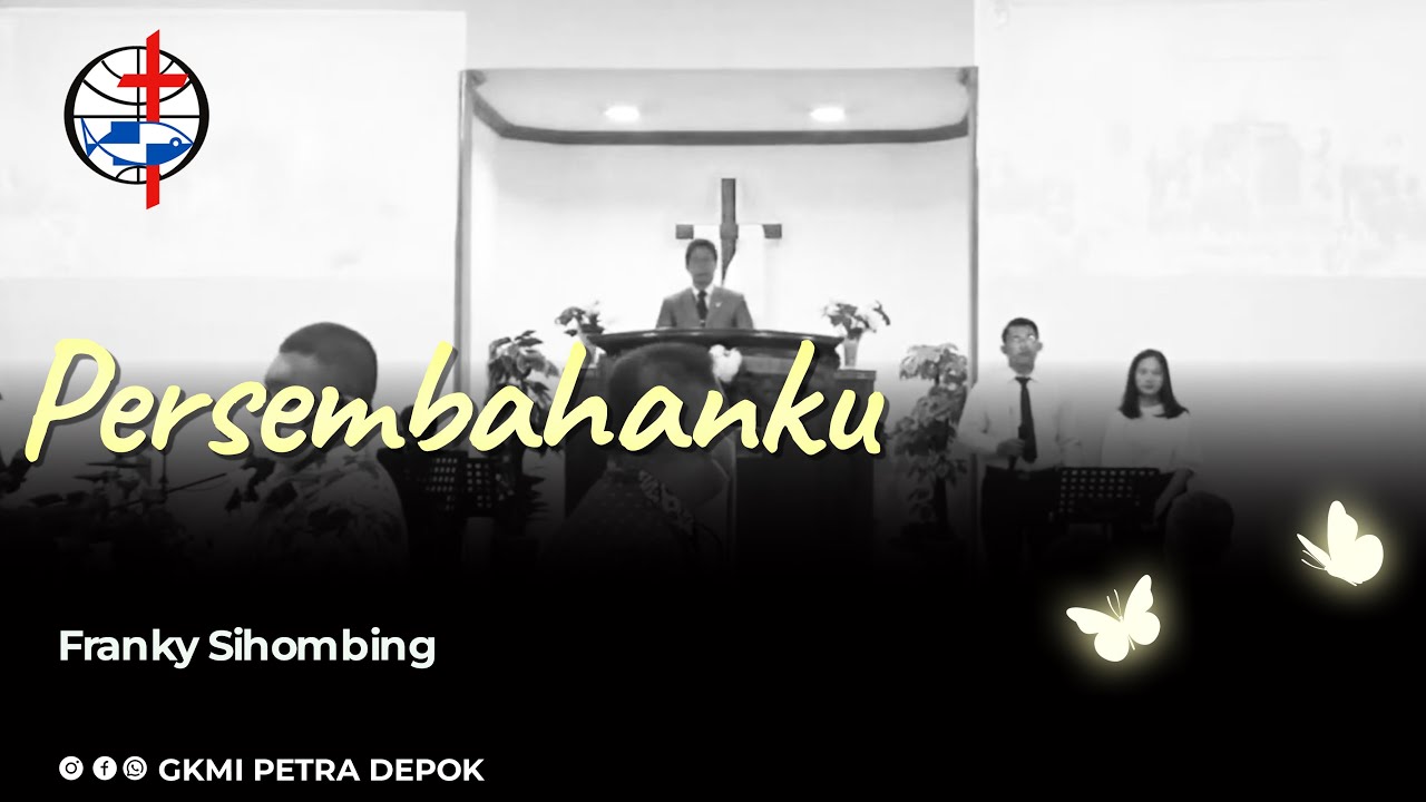 LIRIK LAGU " PERSEMBAHANKU " FRANKY SIHOMBING | LAGU ROHANI KRISTEN ...