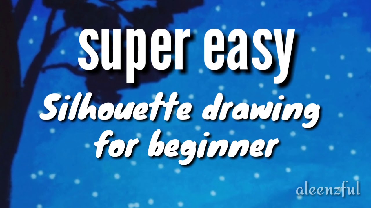 SUPER EASY SILHOUETTE DRAWING FOR BEGINNER!! - YouTube