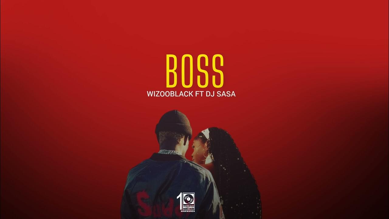 WizooBlack - Boss Ft Dj Sasa (Track No.3) - YouTube