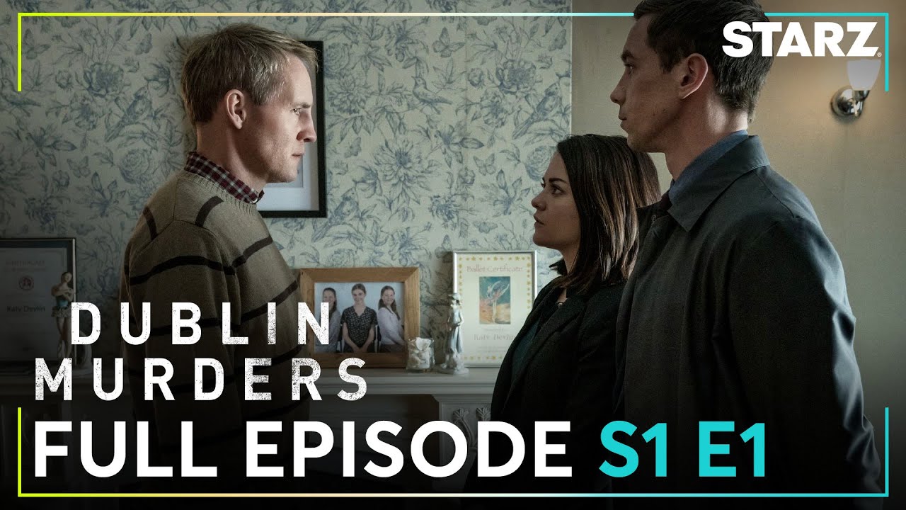 Dublin Murders Free Full Episode 1 | 'Episode 101' | Season 1 | STARZ ...
