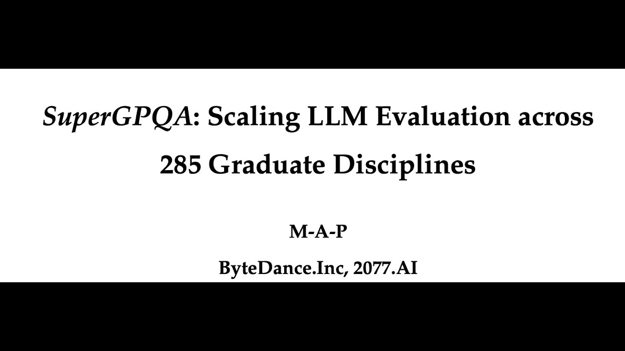 SuperGPQA: Scaling LLM Evaluation across 285 Graduate Disciplines - YouTube