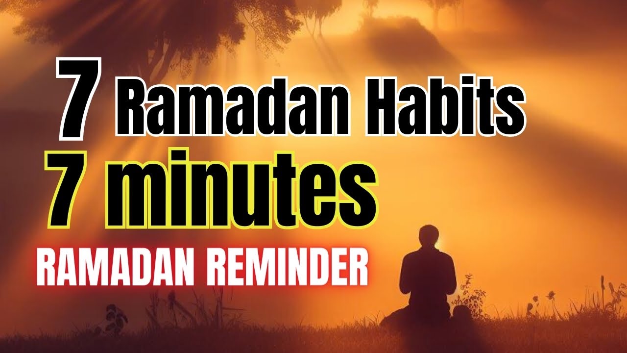 Prophet Muhammad (PEACE BE UPON HIM) 7 Ramadan Habits # ...