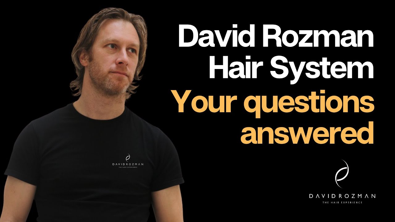 David Rozman Hair System - Your Questions Answered - YouTube