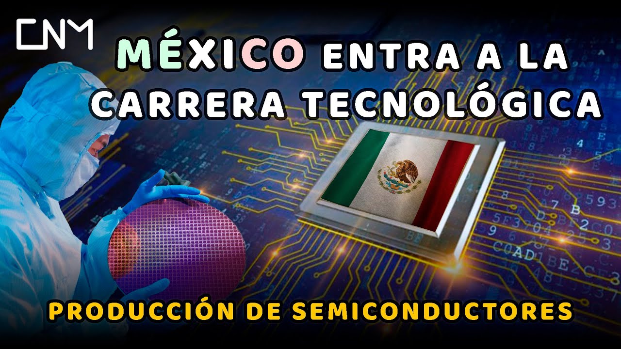 México será el gran fabricante de semiconductores, Programa kutzari ...