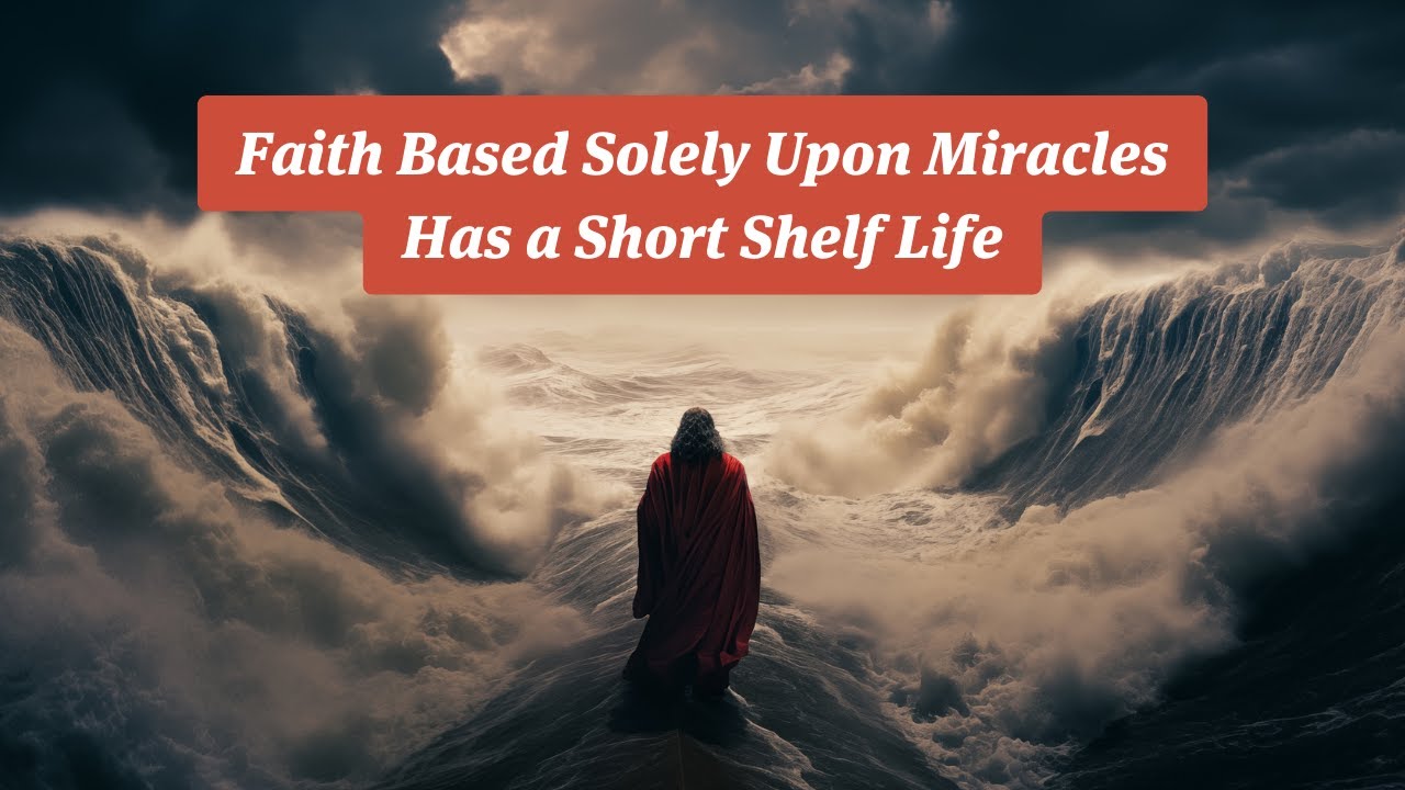 Faith Based Solely Upon Miracles Has a Short Shelf Life - YouTube