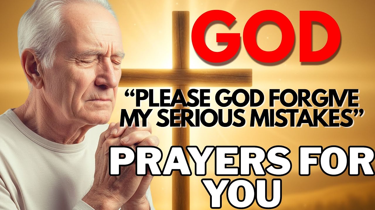A Prayer Asking God to Forgive Us for Our Serious Mistakes - YouTube