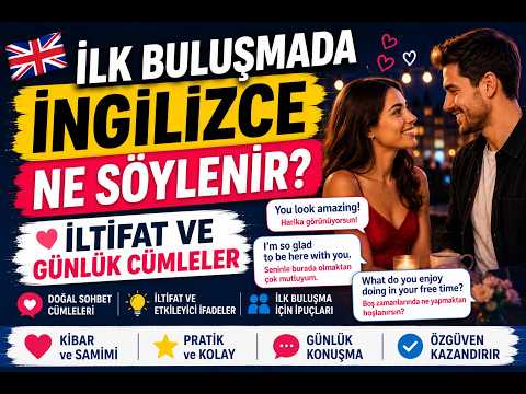 İlk Buluşmada İngilizce Ne Söylenir? İltifat ve Günlük Cümleler