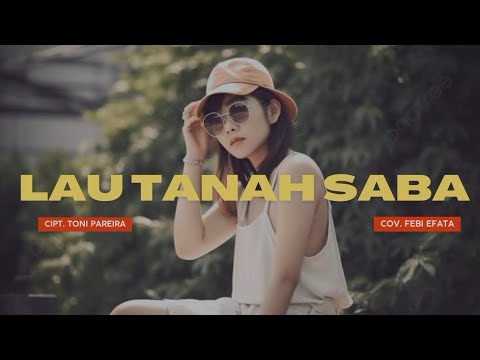 🔴LAGU MANGGARAI || LAU TANAH SABA (Cipt.Toni Pareira) || COV. FEBI EFATA