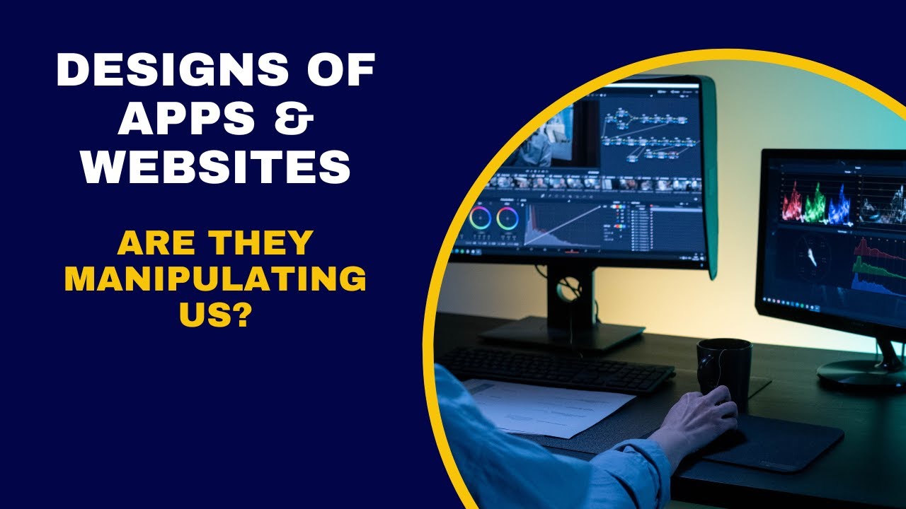 The Manipulative Design of Apps and Websites || How They Are ...