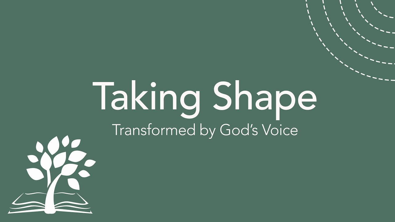 January 12, 2025, Taking Shape: How Does God's Voice Transform Our ...