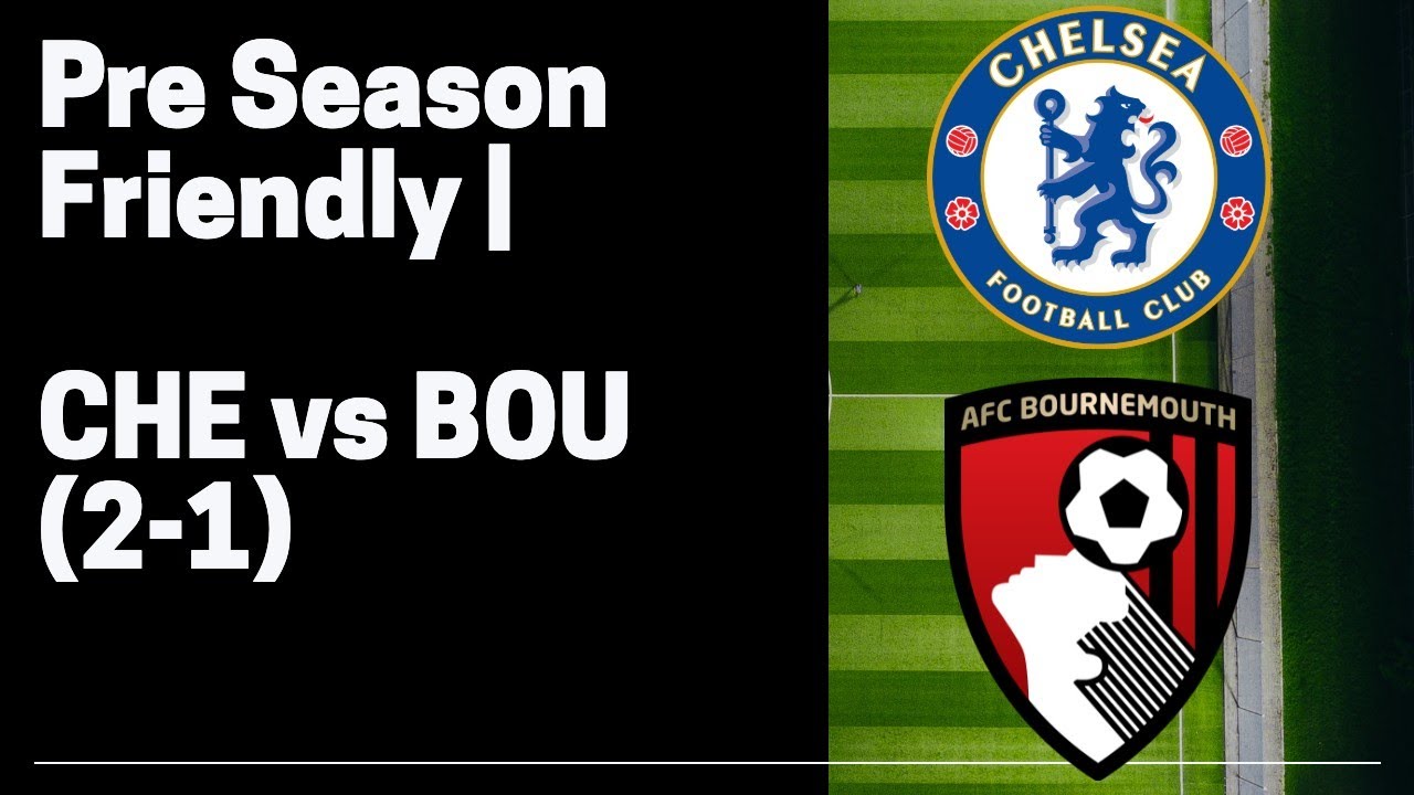 CHE vs BOU (2-1) | Pre Season | Drinkwater is kidu water | Match Review ...