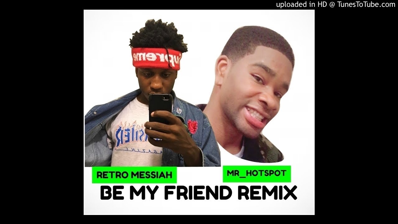 Mr_hotspot BE MY FRIEND REMIX - YouTube
