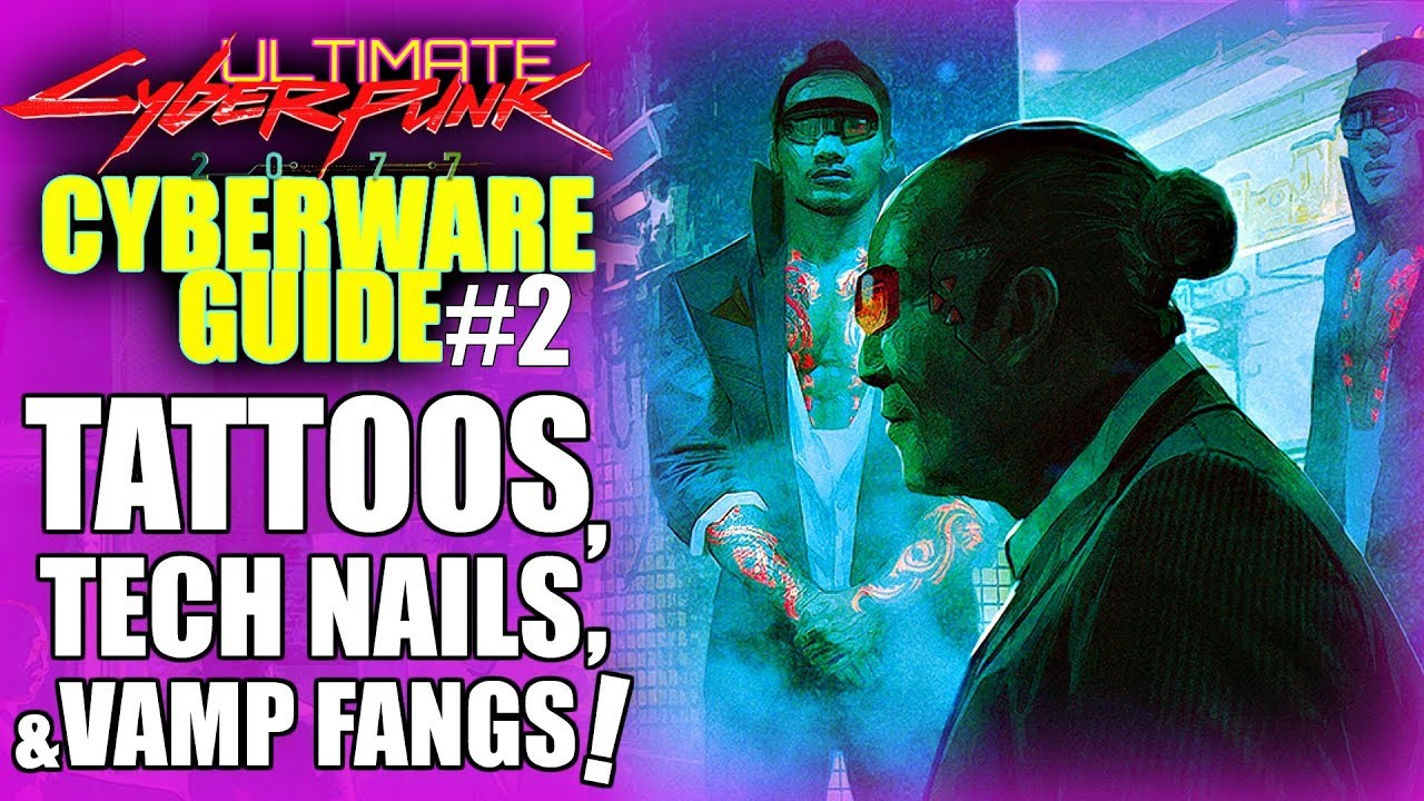 CYBERWARE GUIDE: TATTOOS, NAILS, FANGS & MORE! CYBERPUNK 2077 - YouTube