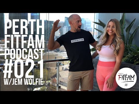 #021 || Perth Fitfam Podcast || Jem Wolfie