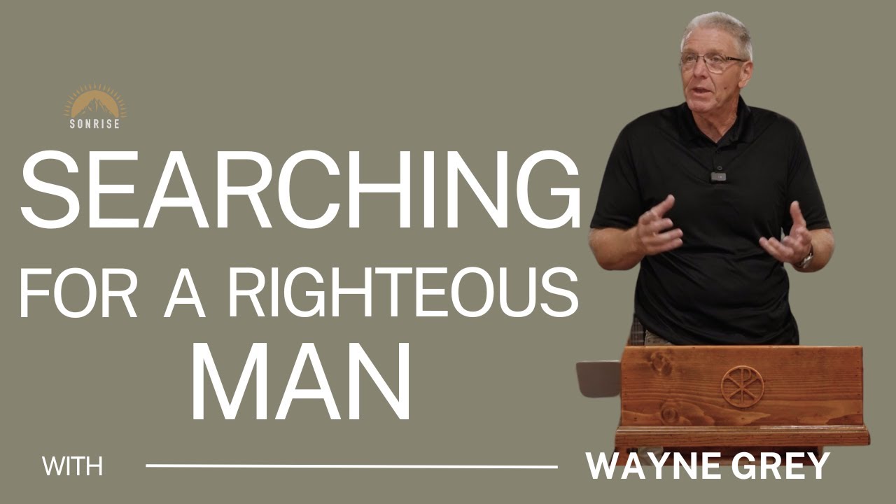 Searching For a Righteous Man // Wayne Grey - YouTube