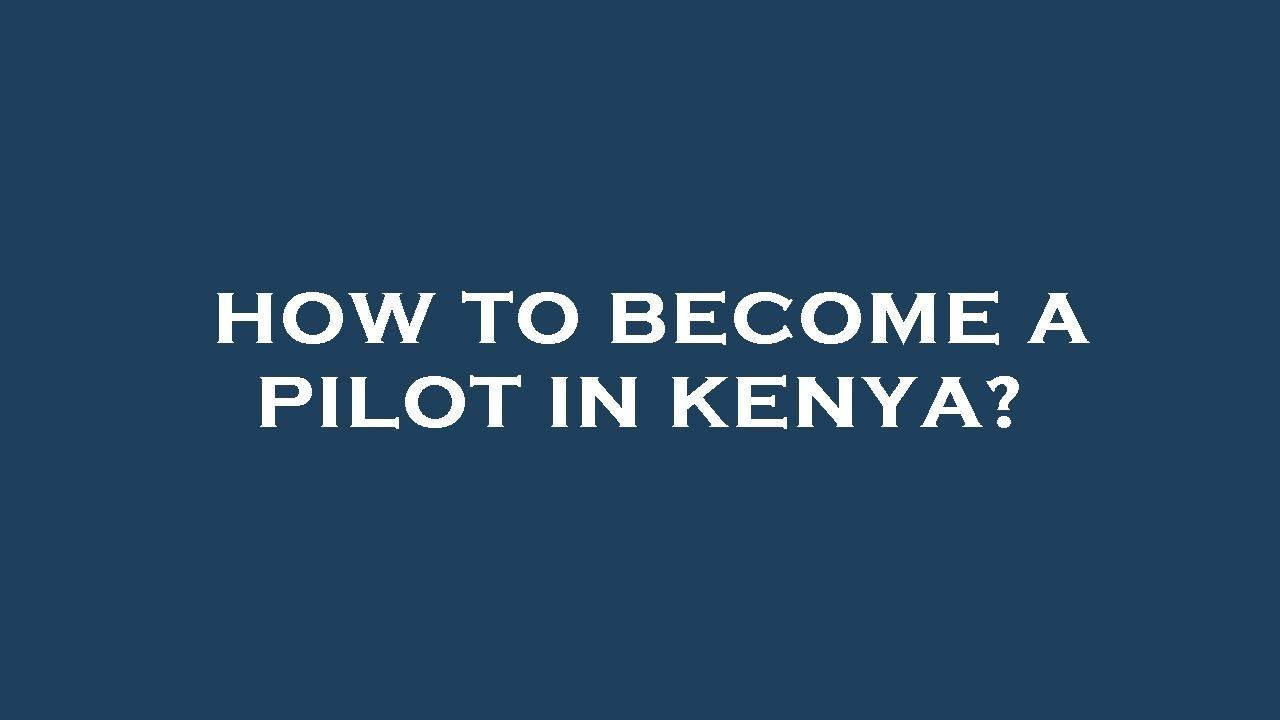 How to become a pilot in kenya? - YouTube