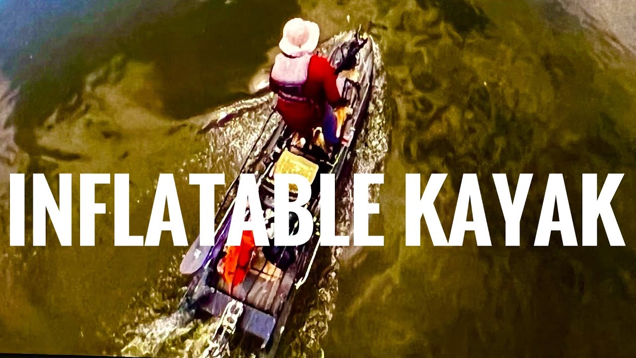 My INFLATABLE KAYAK is better than your plastic kayak. Shot with the ...