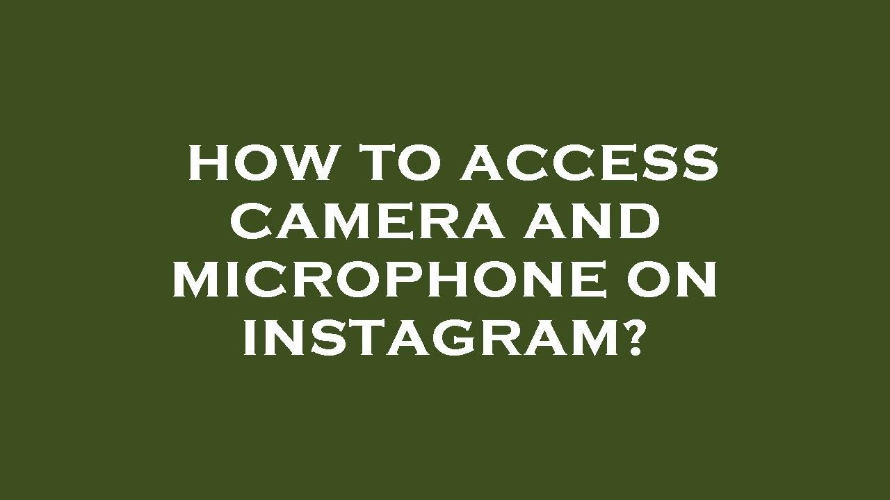 How to access camera and microphone on instagram? - YouTube