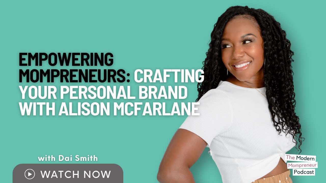 Empowering Mompreneurs: Crafting Your Personal Brand with Alison ...