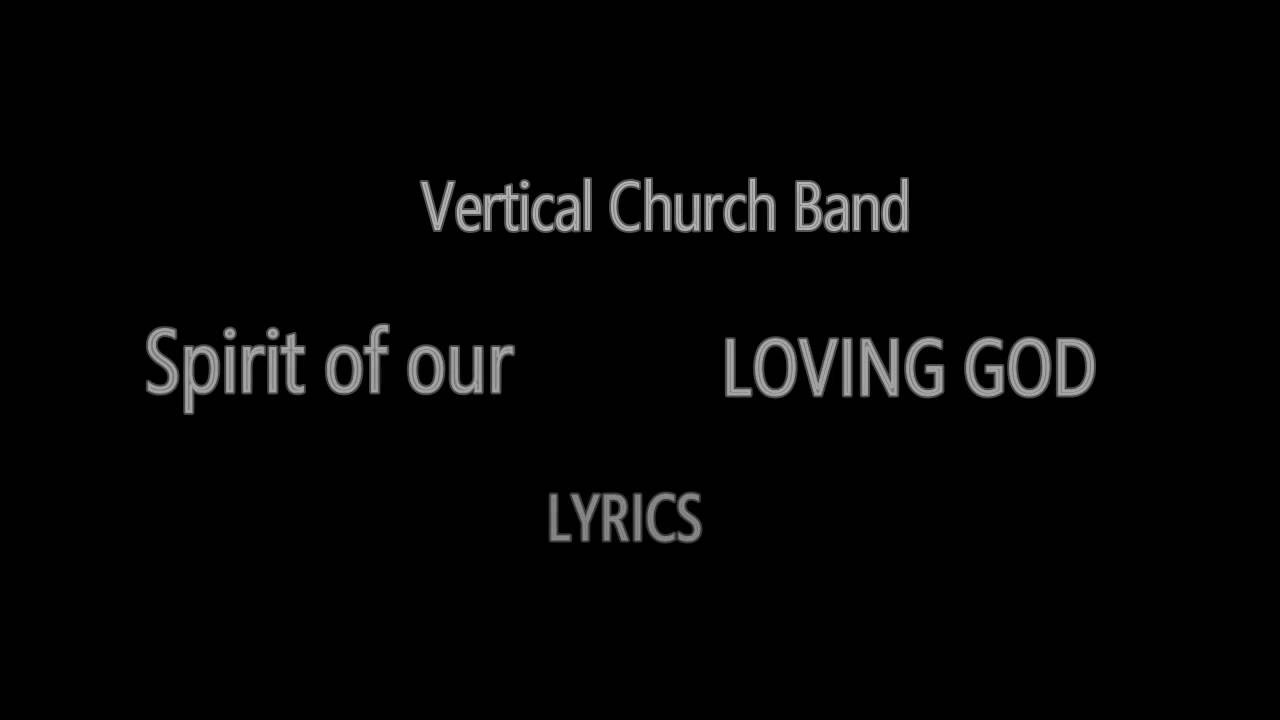 Vertical Church Band-Spirit Of The Living God Lyrics (HD) - YouTube