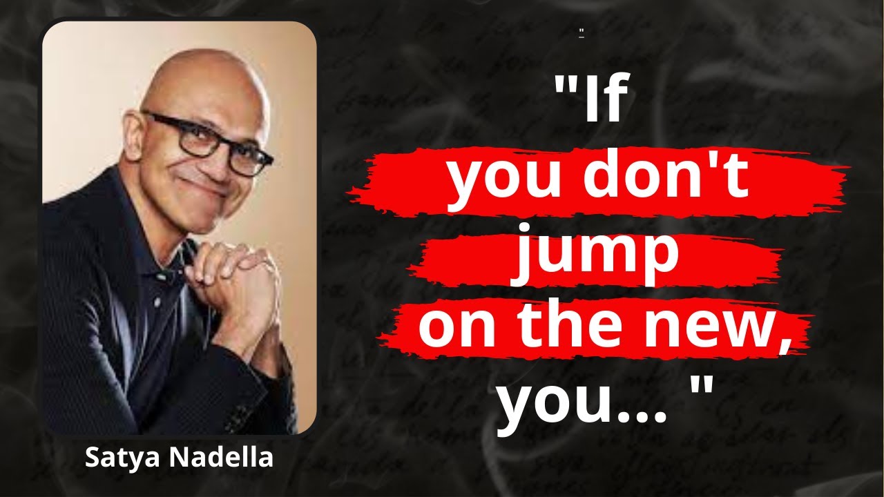 Satya Nadella the best quotes to listen and reflect on - YouTube