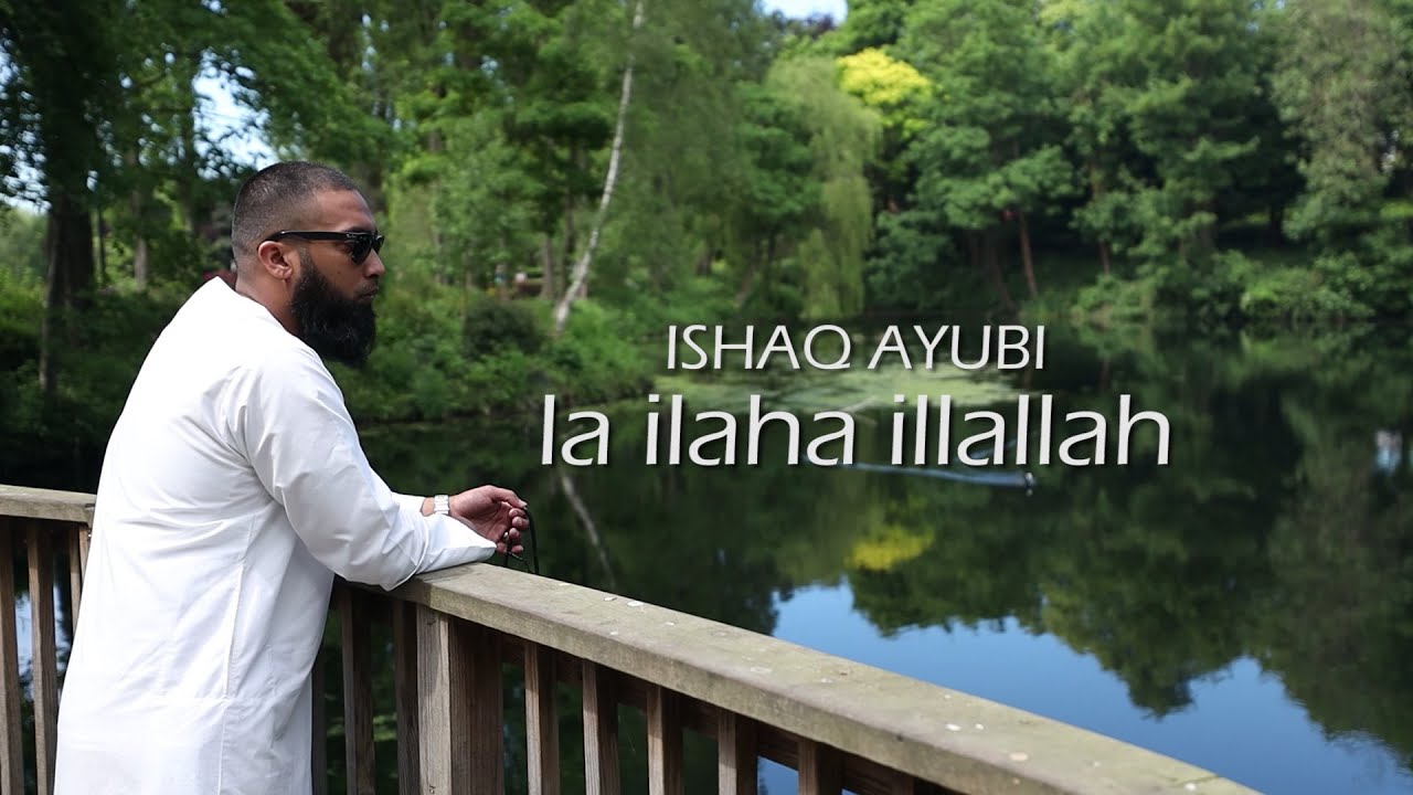 Ishaq Ayubi - La Ilaha ilallah (Official Nasheed Video 2020) - YouTube