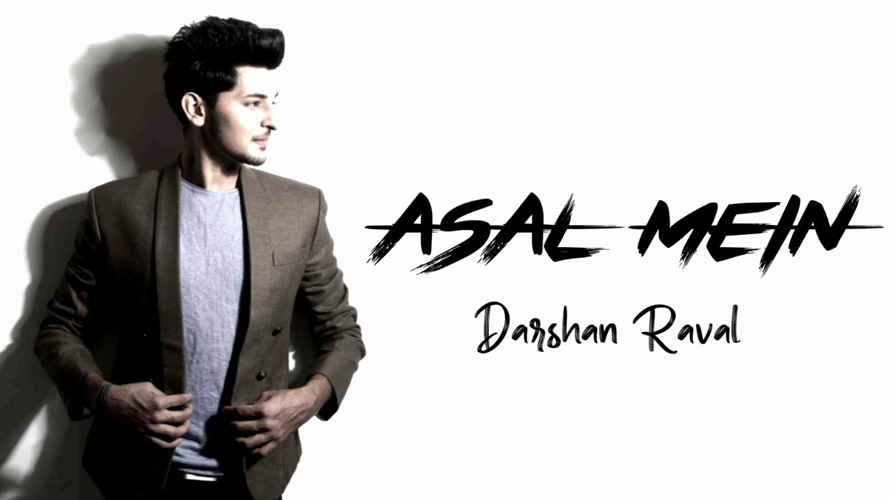 ( LYRICS ) ASAL MEIN - DARSHAN RAVAL - YouTube