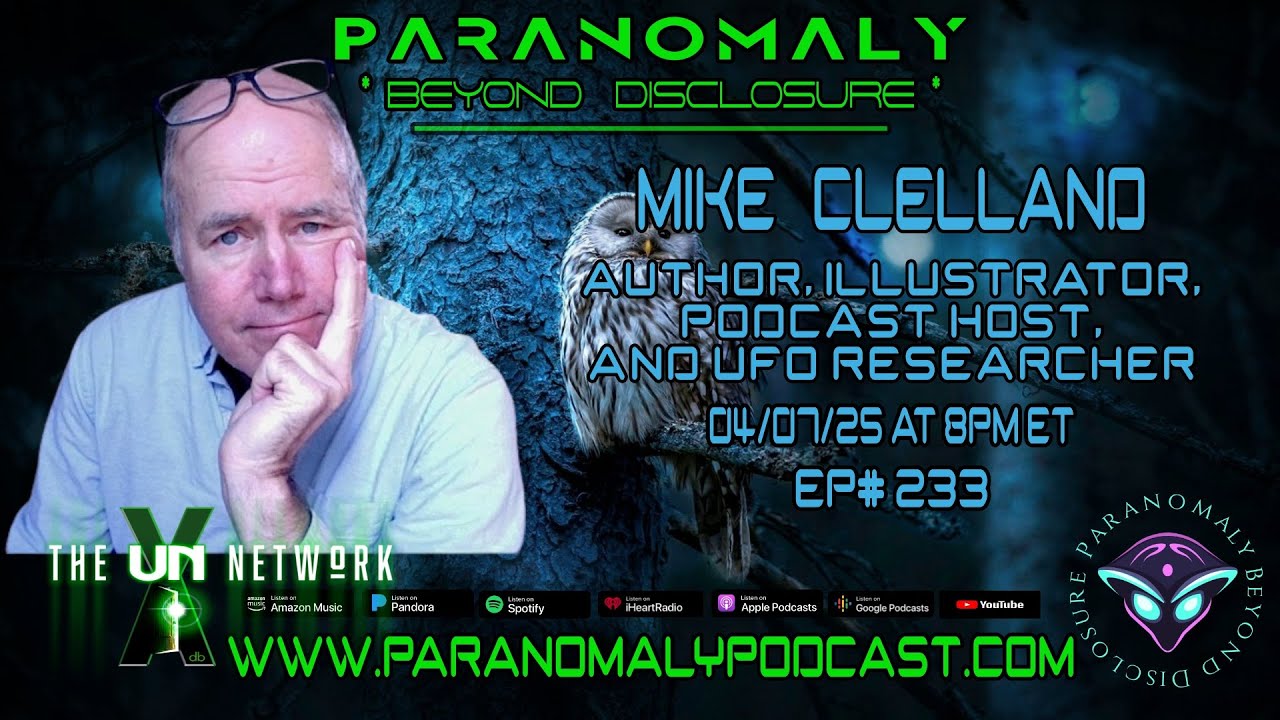 Mike Clelland: Author Exploring Owl-UFO Connection | Paranomaly EP 233 ...