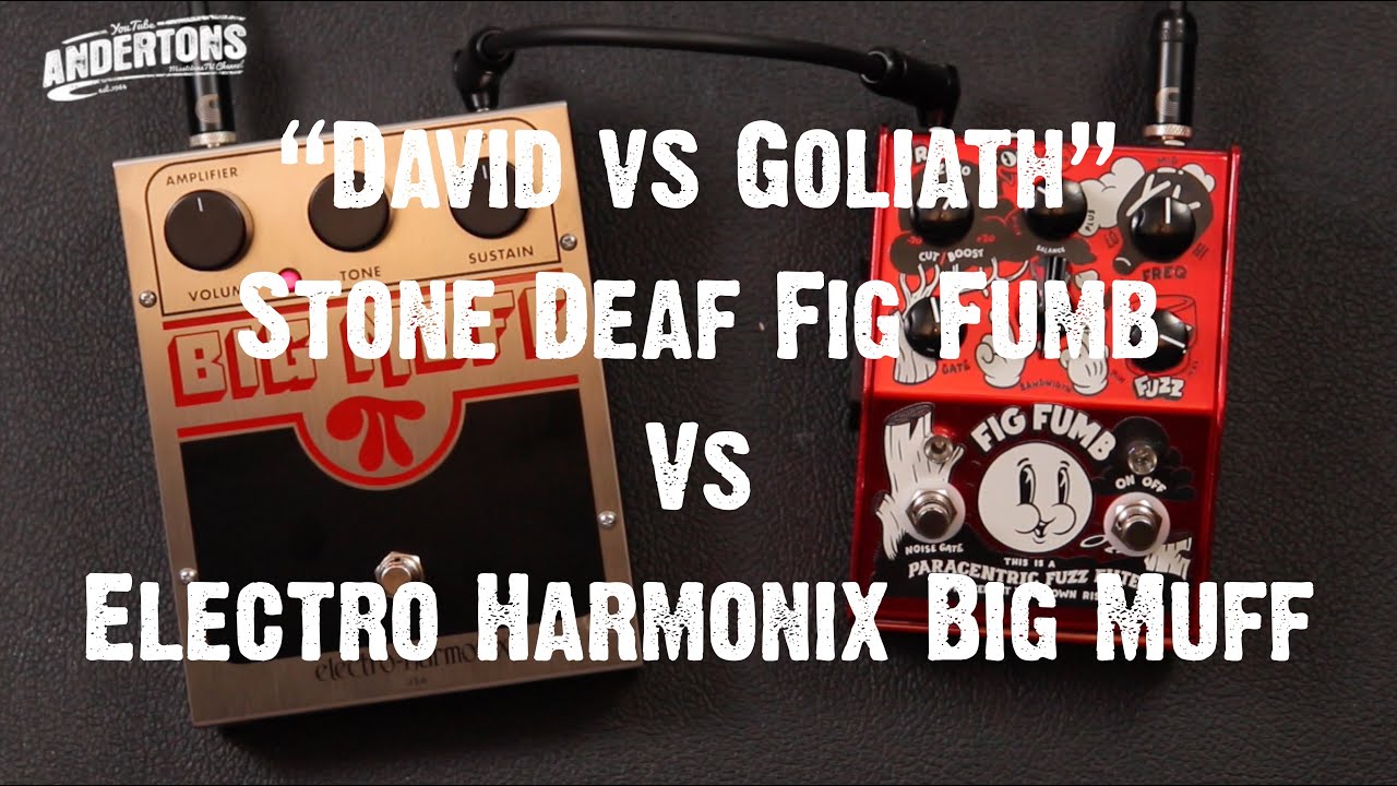 David vs Goliath - Stone Deaf Fig Fumb Vs Electro Harmonix Big Muff ...