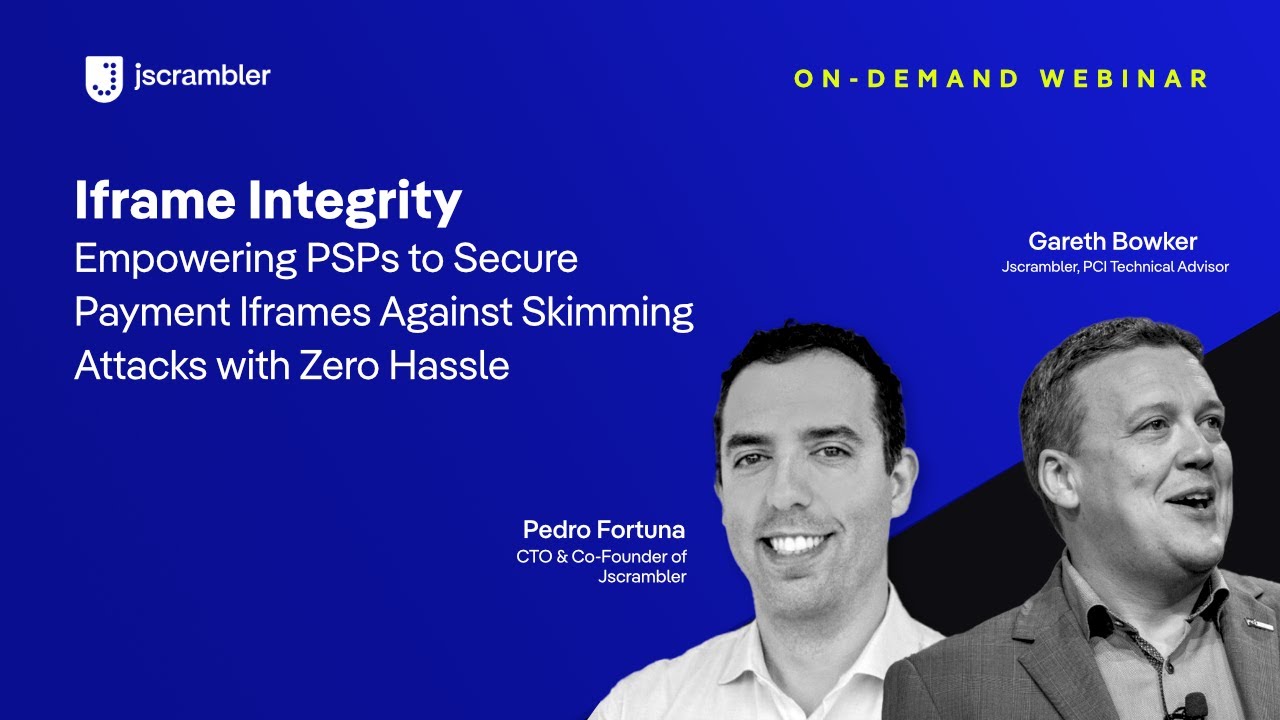 [Webinar] Iframe Integrity Empowering PSPs to Secure Payment Iframes Against Skimming Attacks ...