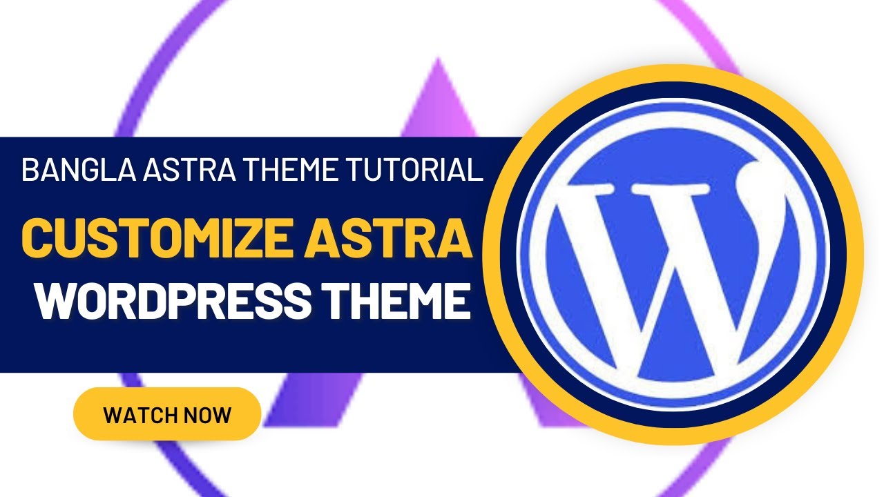 Bangla Astra Theme Tutorial | How to Perfectly Customize Astra ...