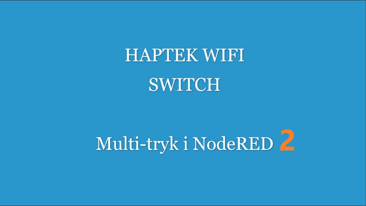 HAPTEK WIFI Switch 4xRGB Multi-tryk i NodeRED 2 - YouTube