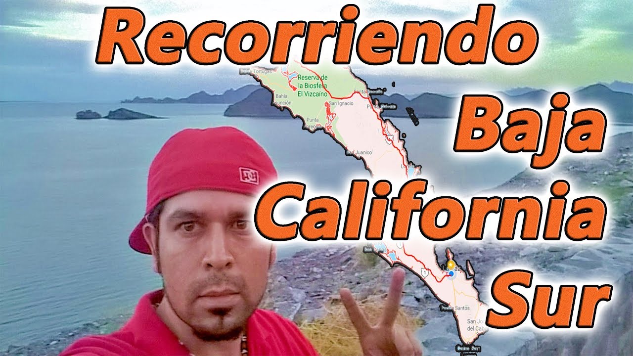 Recorrido por Baja California Sur, de La Paz a Guerrero Negro. - YouTube