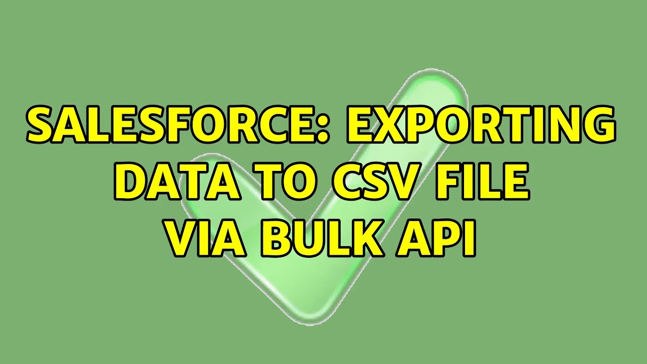 Salesforce Exporting Data To Csv File Via Bulk Api Youtube 2906