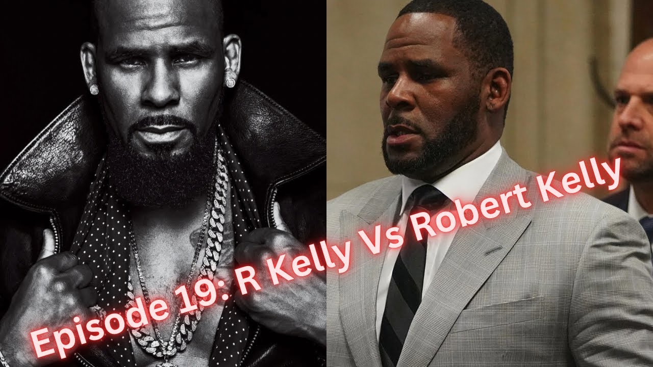 Episode 19: R Kelly Vs Robert Kelly - YouTube