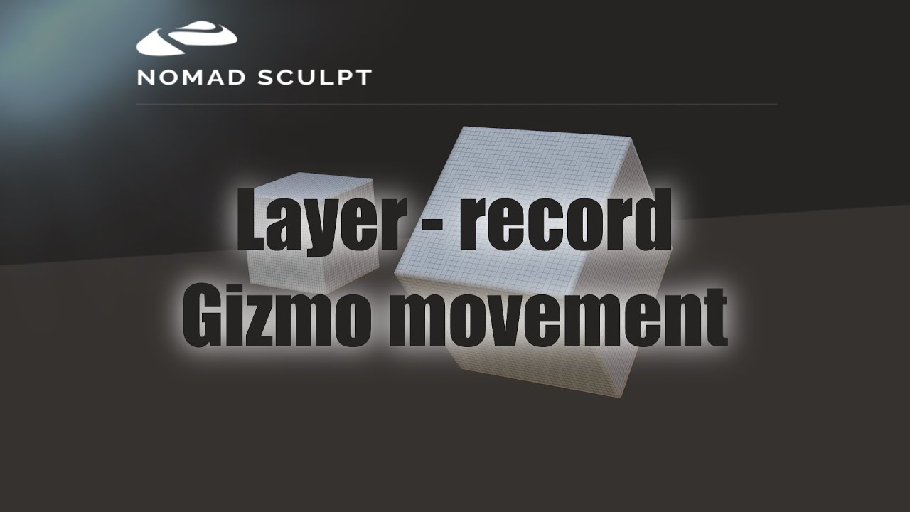 Nomad Sculpt - Layer - record Gizmo movement (V1.65 - 19.3.2022) - YouTube