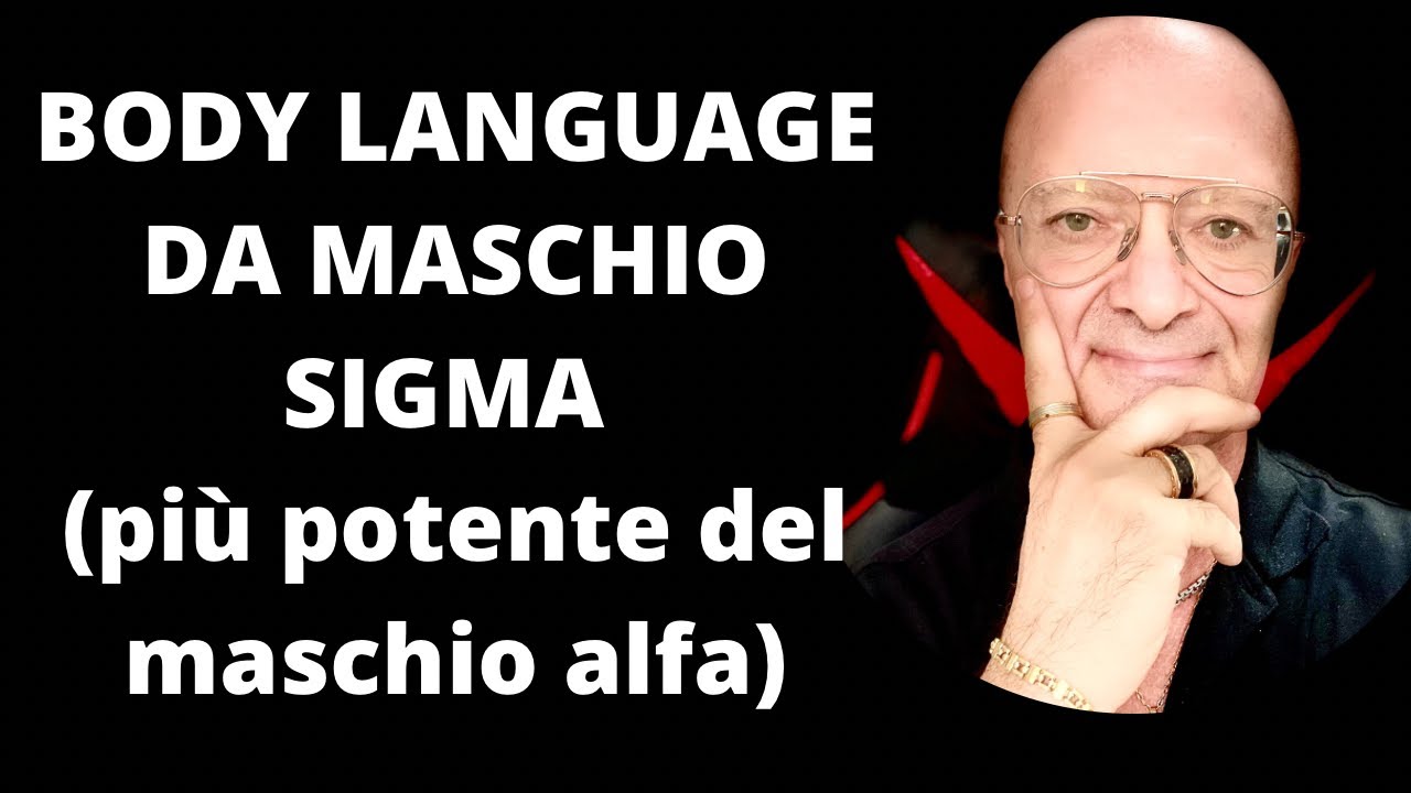 BODY LANGUAGE DA MASCHIO SIGMA (più potente del maschio alfa) - YouTube