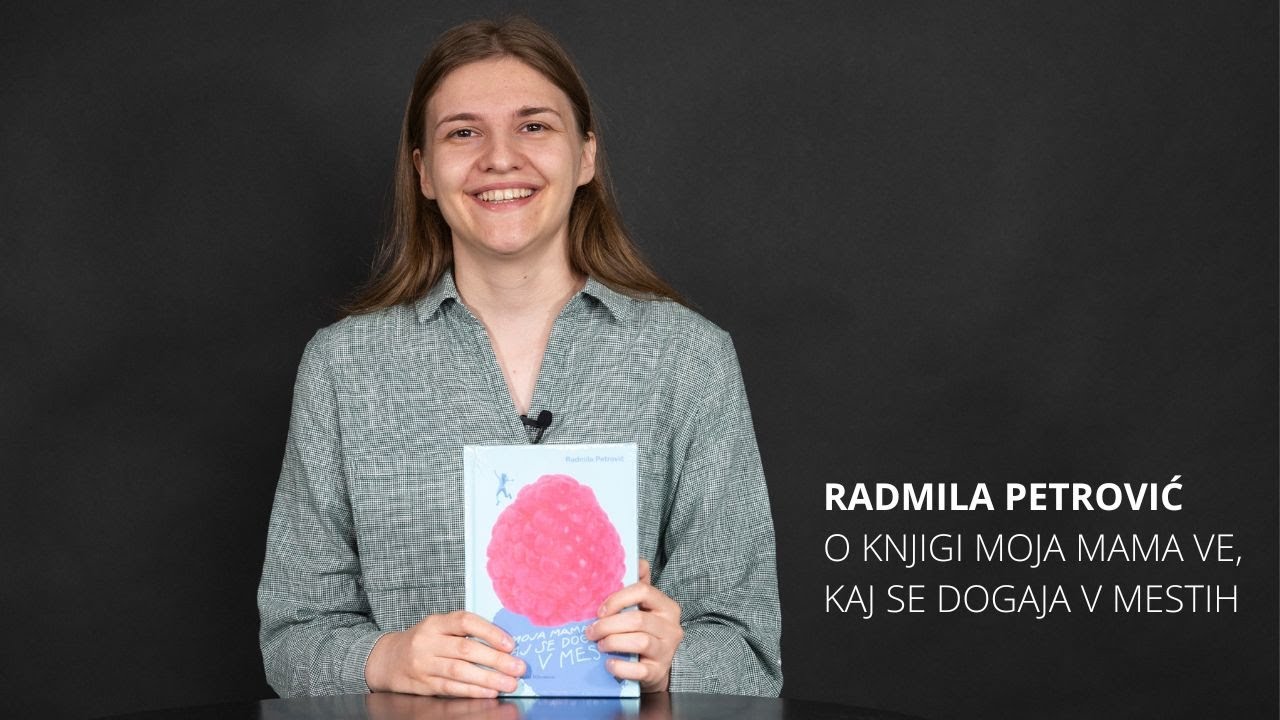Radmila Petrović o knjigi Moja mama ve, kaj se dogaja v mestih - YouTube