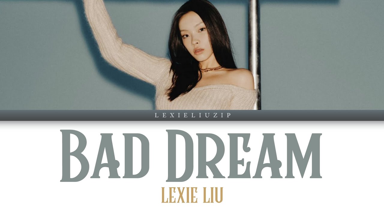 LEXIE LIU - BAD DREAM color coded lyrics (chi/pin/eng) - YouTube